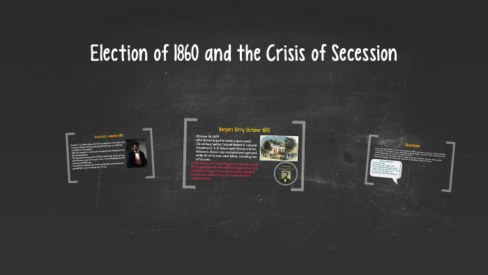 Election of 1860 and the Crisis of Secession by Karla Carrillo