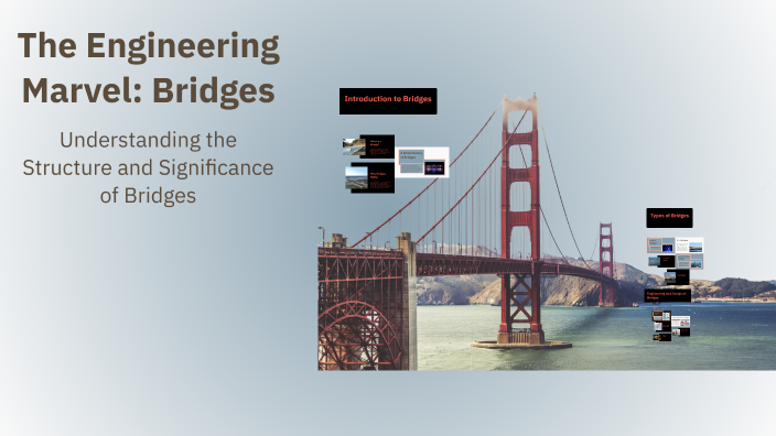 The Engineering Marvel: Bridges by Will Cook on Prezi