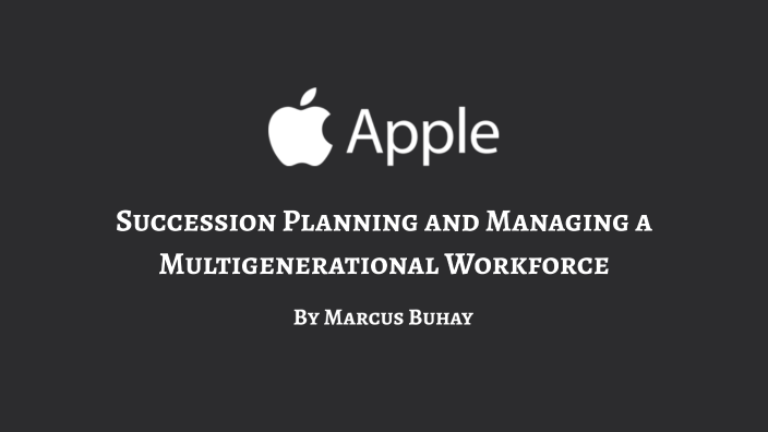 Succession Planning and Managing a Multigenerational Workforce at Apple ...