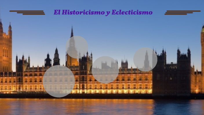 El historicismo y eclecticismo by ailu G on Prezi