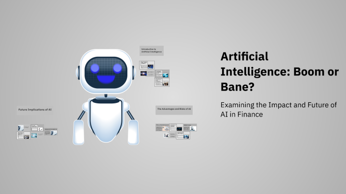 Artificial Intelligence: Boom or Bane? by Ankit Yadav on Prezi