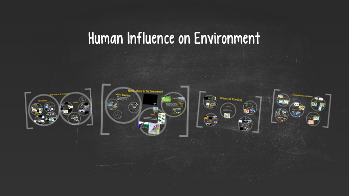 Human Influence on Environment by Kevin Johnson on Prezi