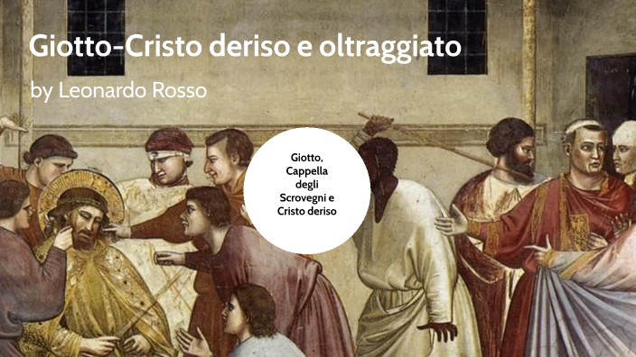 Giotto Cristo deriso e oltraggiato by Leonardo Rosso on Prezi