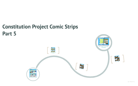 Constitution Project Comic Strips Part 5 by Richard Clayton on Prezi