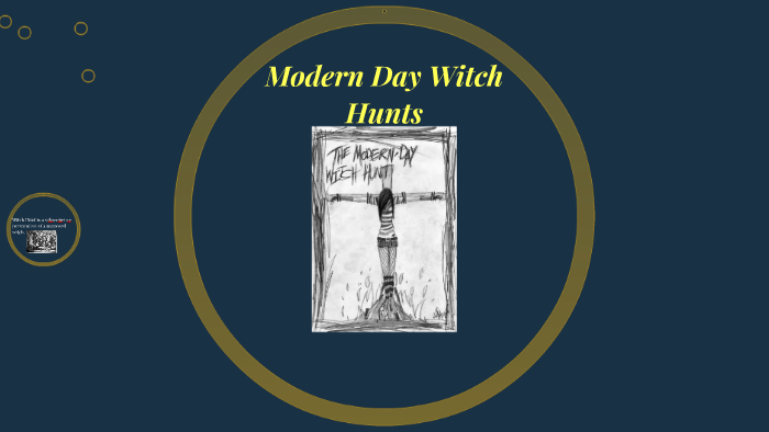 Modern Day Witch Hunts by marc anthony on Prezi