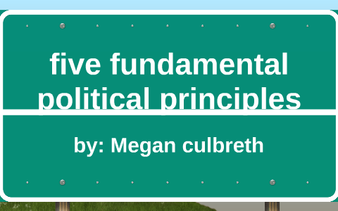 five fundamental political principles by megan culbreth on Prezi