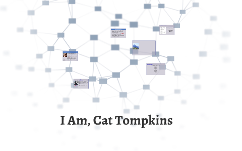 I Am, Cat Tompkins by Cat Tompkins on Prezi
