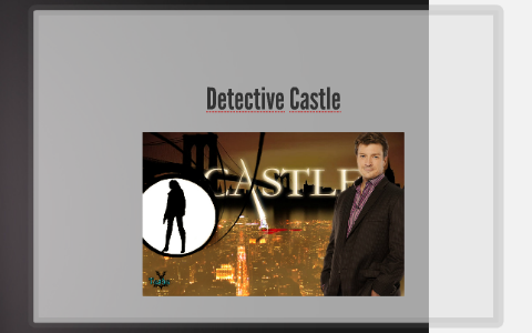 Detective Castle by angie bowes on Prezi