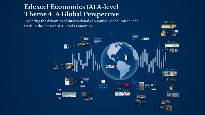 Edexcel Economics (A) A-level Theme 4: A Global Perspective by raymond ...