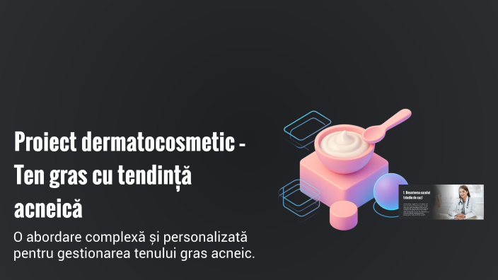Proiect dermatocosmetic – Ten gras cu tendință acneică by Ileana ...
