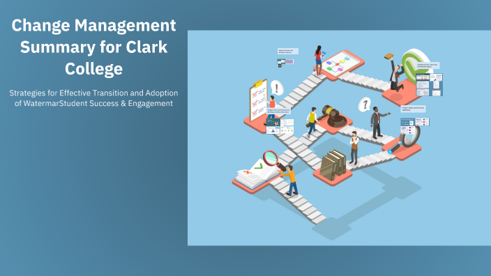 Change Management Plan for Clark College by Gretchen Geyer on Prezi
