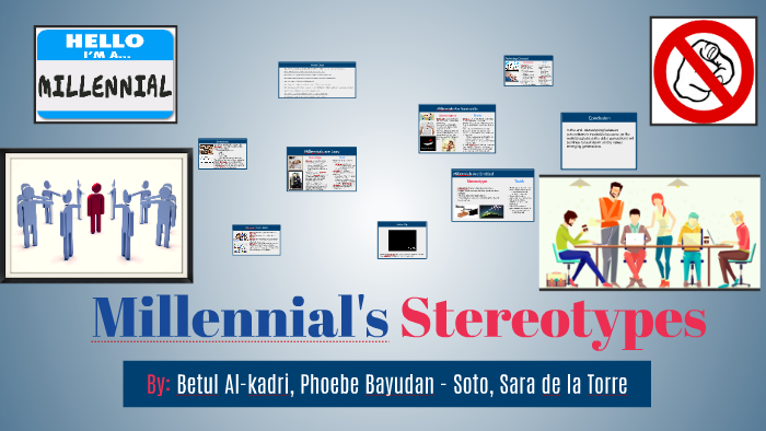millennials stereotypes by betul alkadri on Prezi