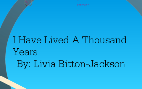I Have Lived A Thousand Years by m allen on Prezi