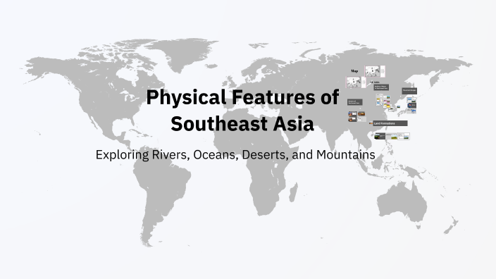Physical Features of Southeast Asia by Amelia Fortunato on Prezi