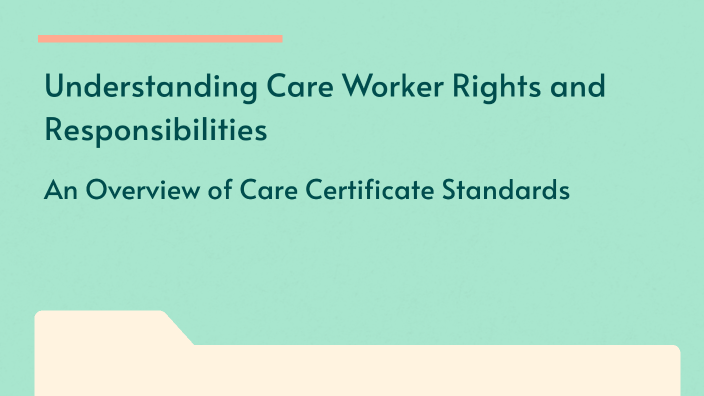 Understanding Care Worker Rights and Responsibilities by Sue Bell on Prezi