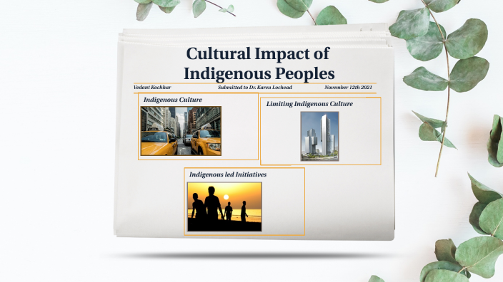Cultural Influences of Indigenous People by Vedant Kochhar on Prezi