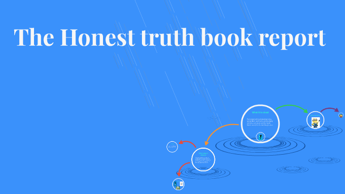 The Honest truth book report by Mac roberds on Prezi
