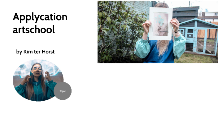 artschool applycation by kim ter horst on Prezi