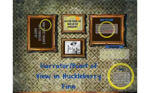 Narrator/Point of View in Huckleberry Finn by Anna Reece on Prezi