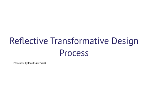 reflective transformative design process by Marit Uijtendaal on Prezi
