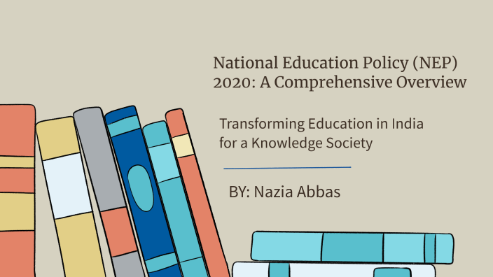National Education Policy (NEP) 2020: A Comprehensive Overview by zoya ...