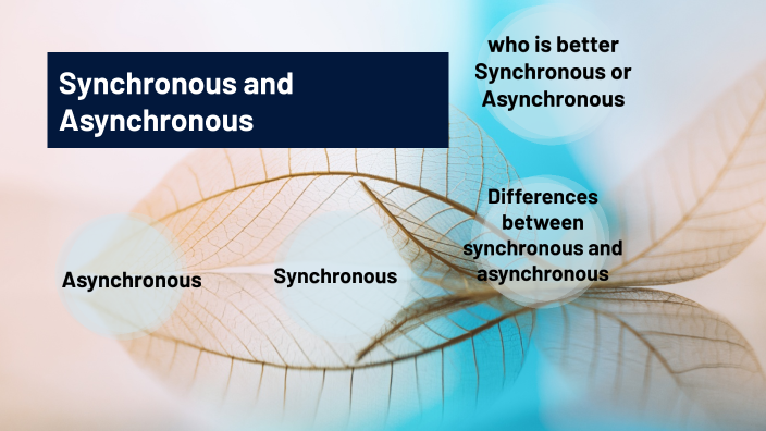 Synchronous and Asynchronous teaching by rebecca hikry on Prezi