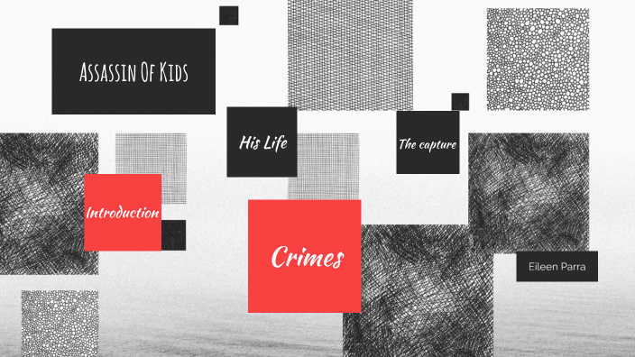 Assassin Of Kids by Eileen Alejandra Parra Fierro on Prezi