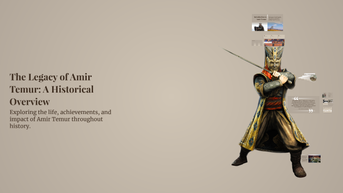 The Legacy of Amir Temur: A Historical Overview by Davron Luqmonov on Prezi