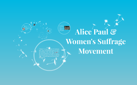 Alice Paul & Women's Suffrage Movement by Cassia Roper on Prezi