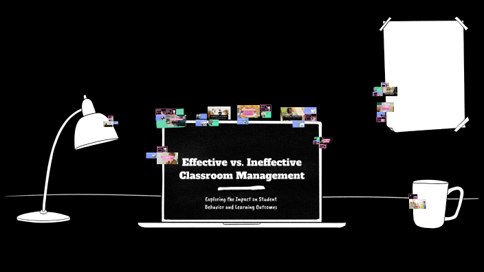 Effective vs. Ineffective Classroom Management by Candra Nora on Prezi