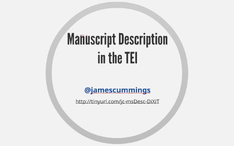 Manuscript Description in the TEI by James Cummings on Prezi Next