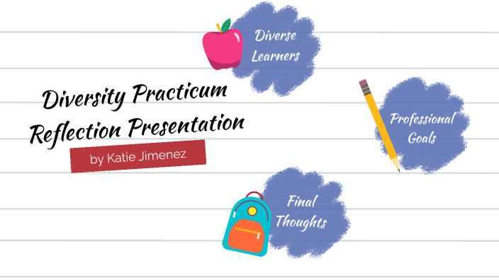 Jimenez: Diversity Practicum Reflection Presentation by Katie Jimenez on Prezi