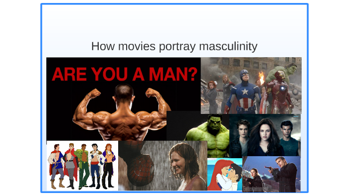 How movies portray masculinity by maddison mindus on Prezi