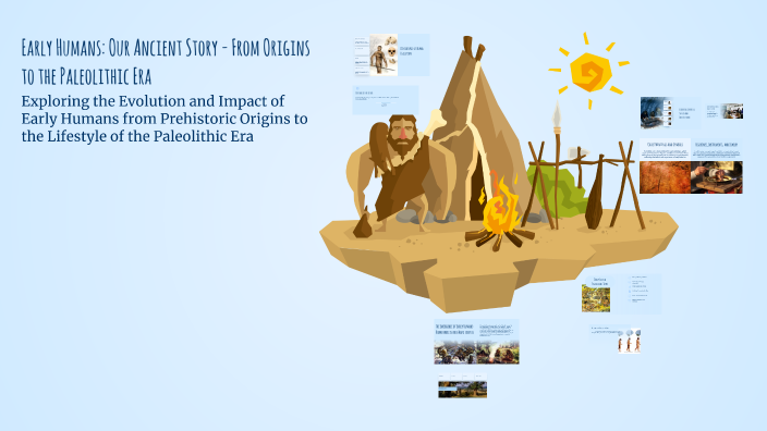Early Humans: Our Ancient Story - From Origins to the Paleolithic Era ...