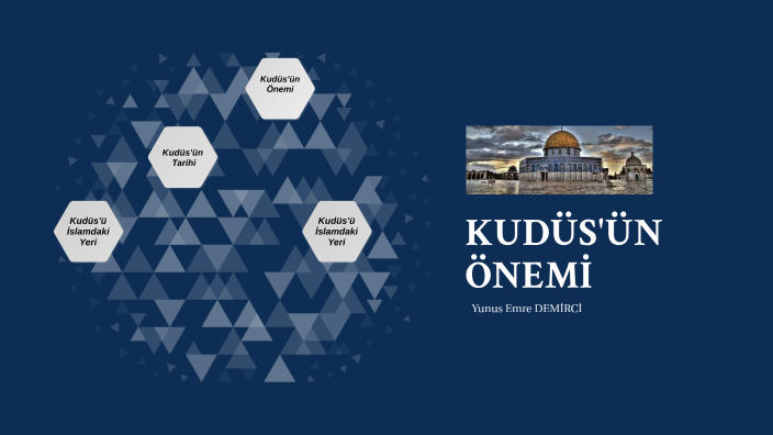 Kudüs ün Önemi by Yunus Emre DEMİRCİ on Prezi