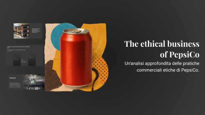 The ethical business of PepsiCo by Zakaria Berkachi on Prezi