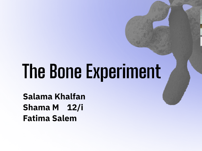 The Bone Experiment by Salama K on Prezi