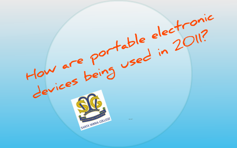 How are portable electronic devices being used in 2011? by mollie ...