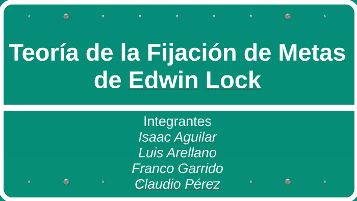 Teoría de la Fijación de Metas de Edwin Lock by Claudio Pérez García on ...