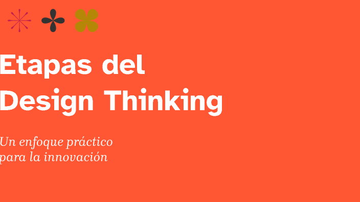 Etapas del Design Thinking by Mariano Eguiarte Pardo on Prezi