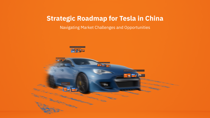 Strategic Roadmap for Tesla in China by Ngọc Anh Nguyễn on Prezi