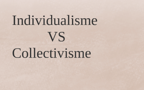 Individualisme VS Collectivisme by Nina Kuipers on Prezi