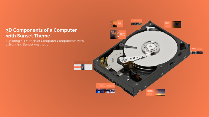 3D Components of a Computer with Sunset Theme by Kira Na on Prezi