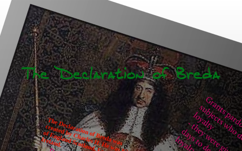 The Declaration of Breda ( 1660 ) by Alyssa Hamilton on Prezi