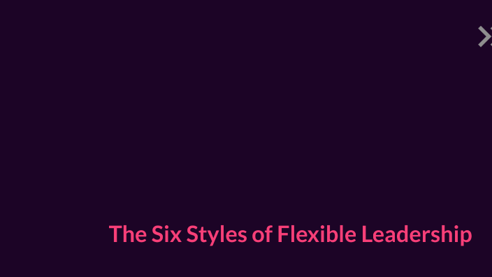 The Six Styles of Flexible Leadership by Helen Jackson on Prezi
