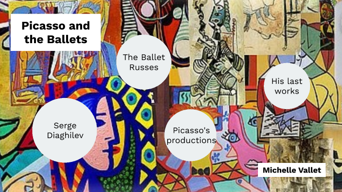 PICASSO AND THE BALLETS RUSSES by michelle vallet on Prezi