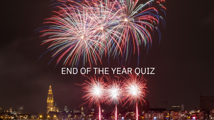 END OF THE YEAR QUIZ by Robin Van den Eynde on Prezi