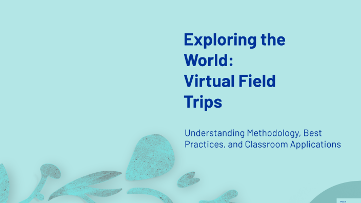 Exploring the World: Virtual Field Trips by Sydney Jones on Prezi