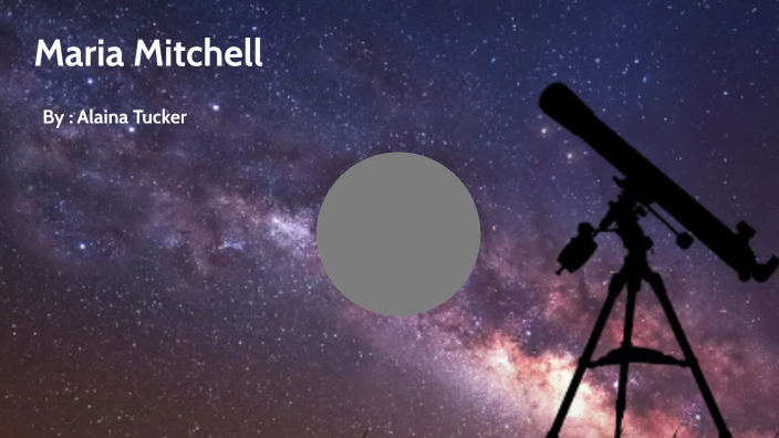 Maria Mitchell by Alaina Tucker on Prezi