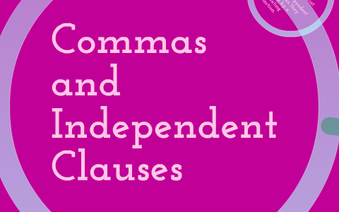 Commas and Independent Clauses by Tianna Jordahl on Prezi